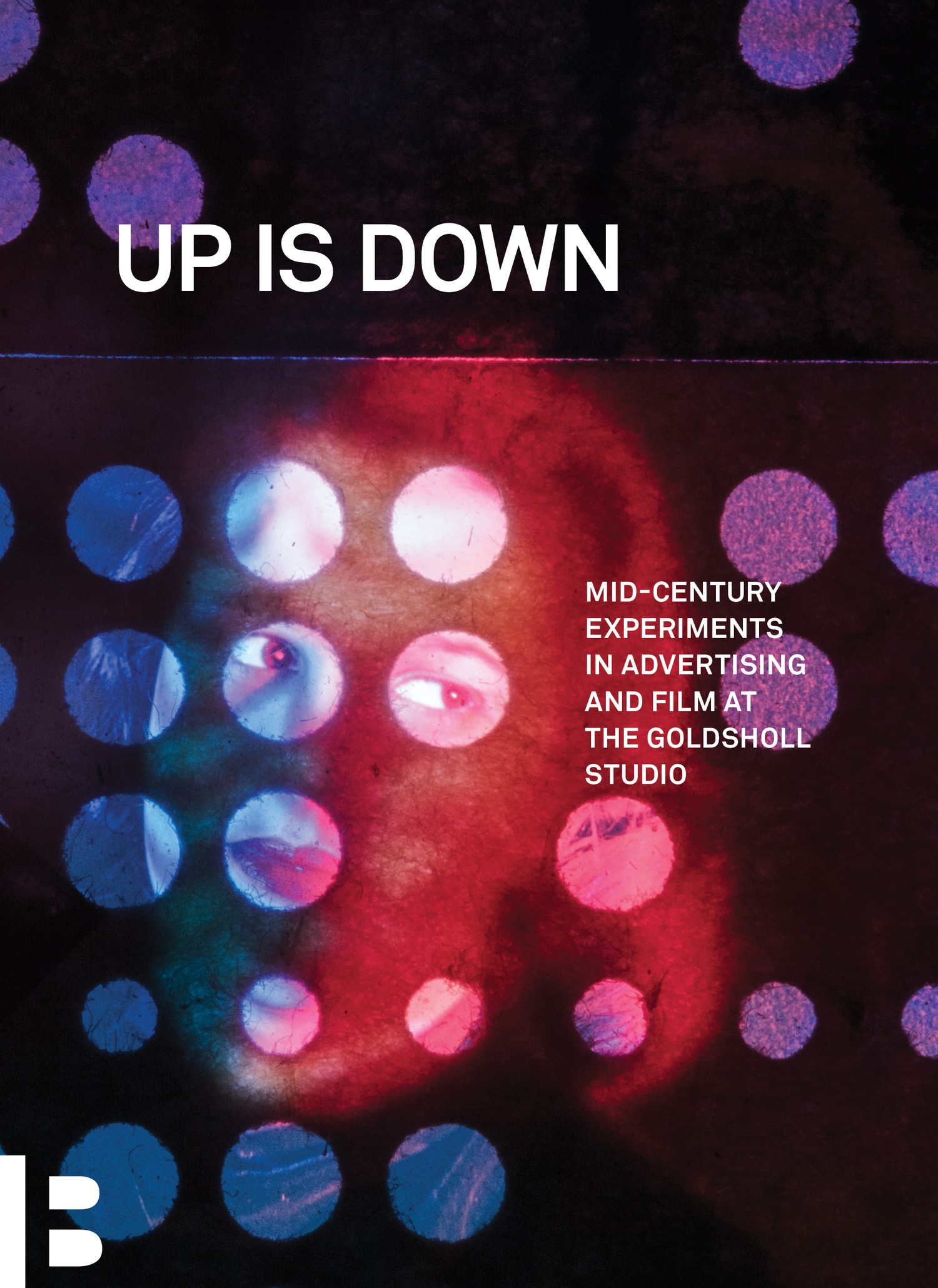 Up Is Down: Mid-Century Experiments in Advertising and Film at the ...